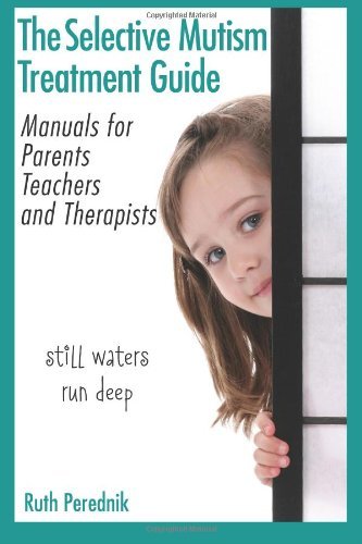 The Selective Mutism Treatment Guide: Manuals for Parents, Teachers ...