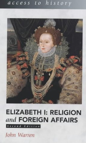 Access To History: Elizabeth 1 - Religion and Foreign Affairs by John ...