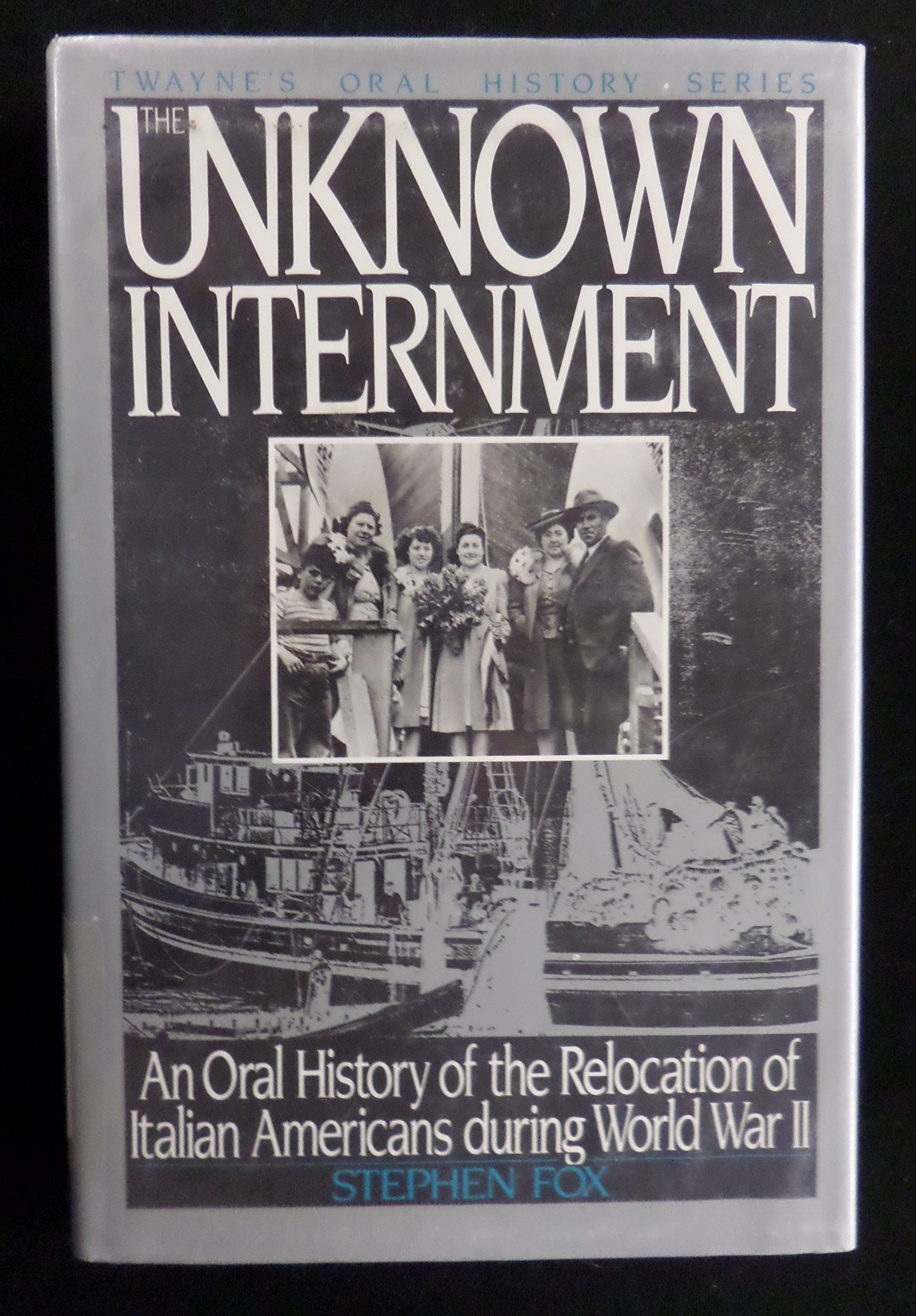 The Unknown Internment: An Oral History of the Relocation of Italian ...