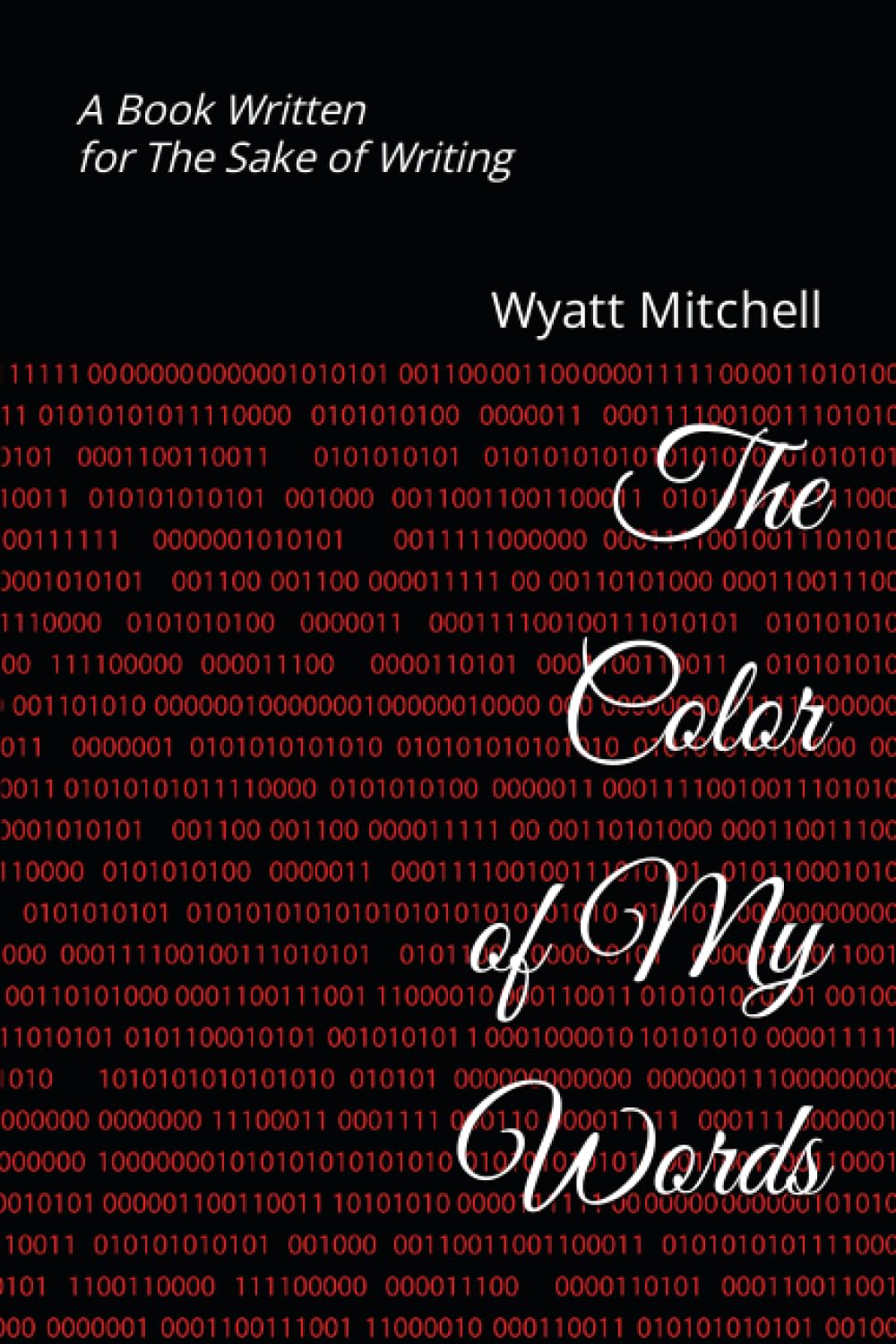 The Color of My Words: A Book Written for The Sake of Writing by Wyatt ...