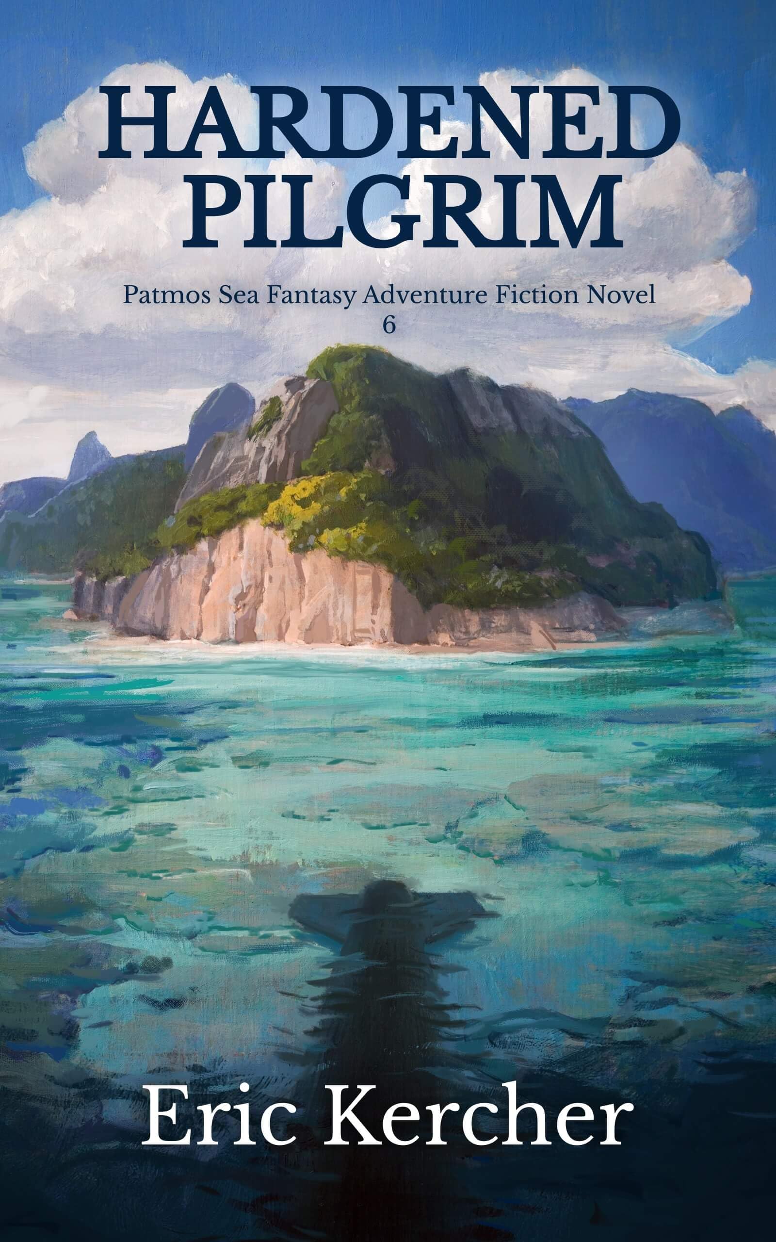 Hardened Pilgrim: Patmos Sea Fantasy Adventure Fiction Novel 6 by Eric ...