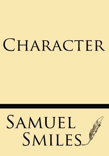 Character by Samuel Smiles (2014-05-26) by Samuel Smiles | Goodreads