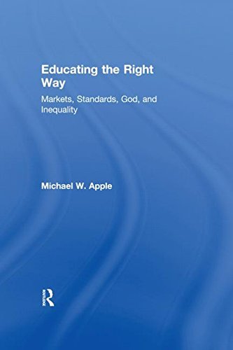 Educating the Right Way: Markets, Standards, God, and Inequality by ...