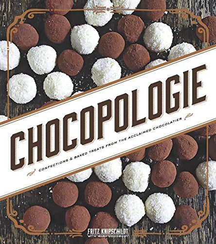 Chocopologie: Confections & Baked Treats from the Acclaimed Chocolatier ...