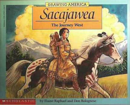 Sacajawea the Journey West by Elaine Raphael | Goodreads