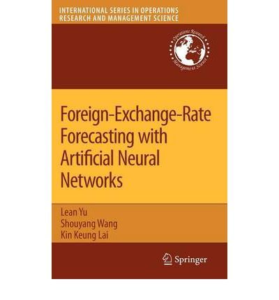 [(Foreign-exchange-rate Forecasting with Artificial Neural Networks )] [Author: Lean Yu] [Aug ...