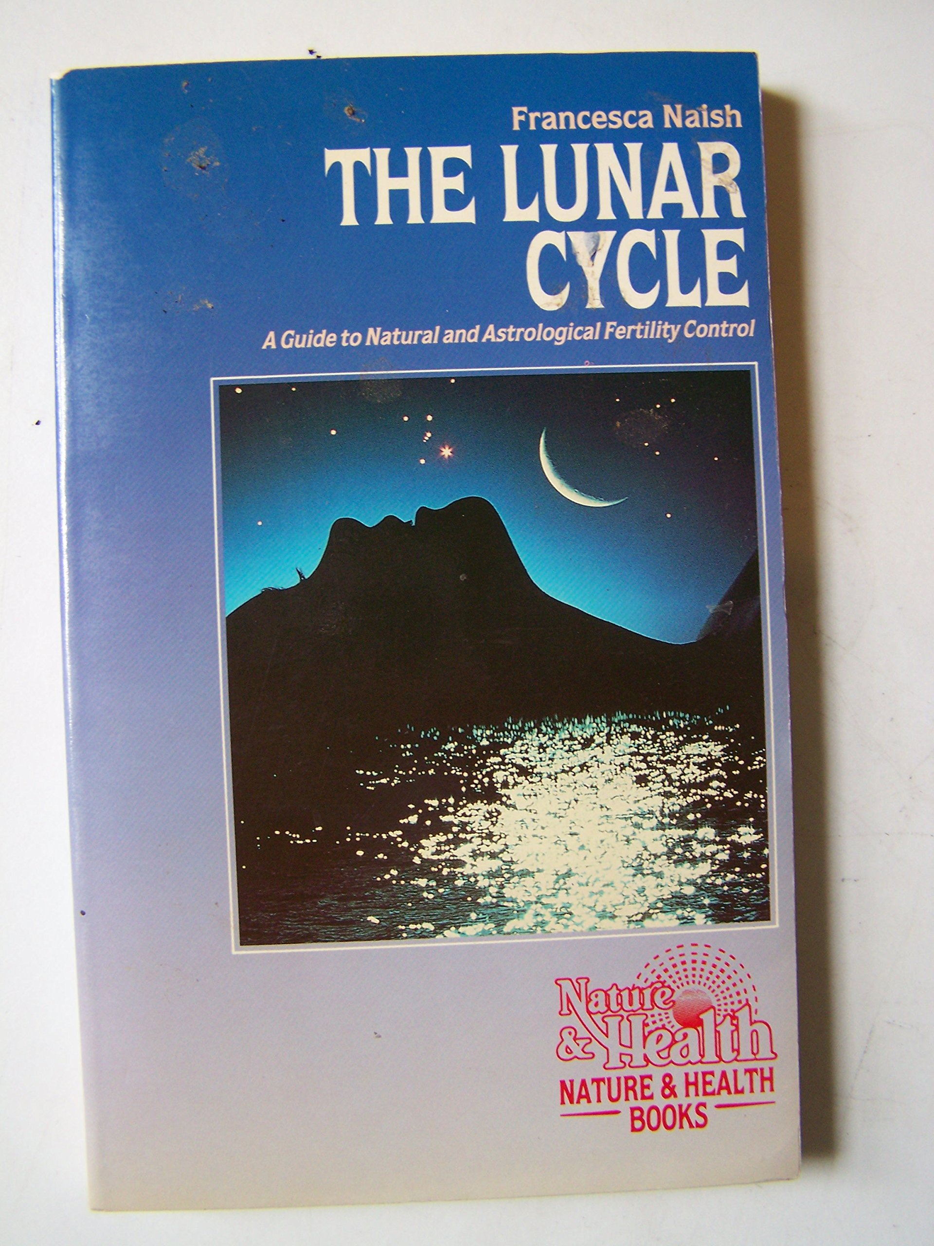 The Lunar Cycle: Astrological Fertility Control by Francesca Naish ...