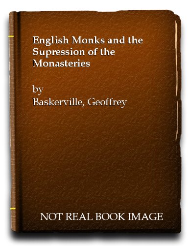 English Monks and the Supression of the Monasteries by Geoffrey ...