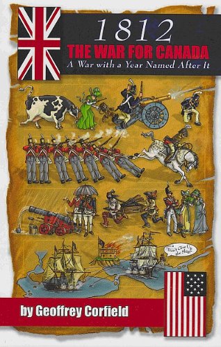 1812: The War for Canada: A War with a Year Named After It by Geoffrey ...