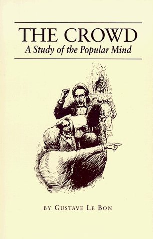 The Crowd: A Study of the Popular Mind by Gustave Lebon by Gustave Lebon | Goodreads