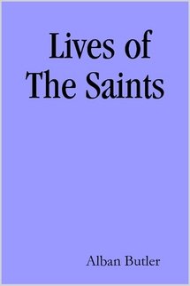 Lives of The Saints by Alban Butler | Goodreads