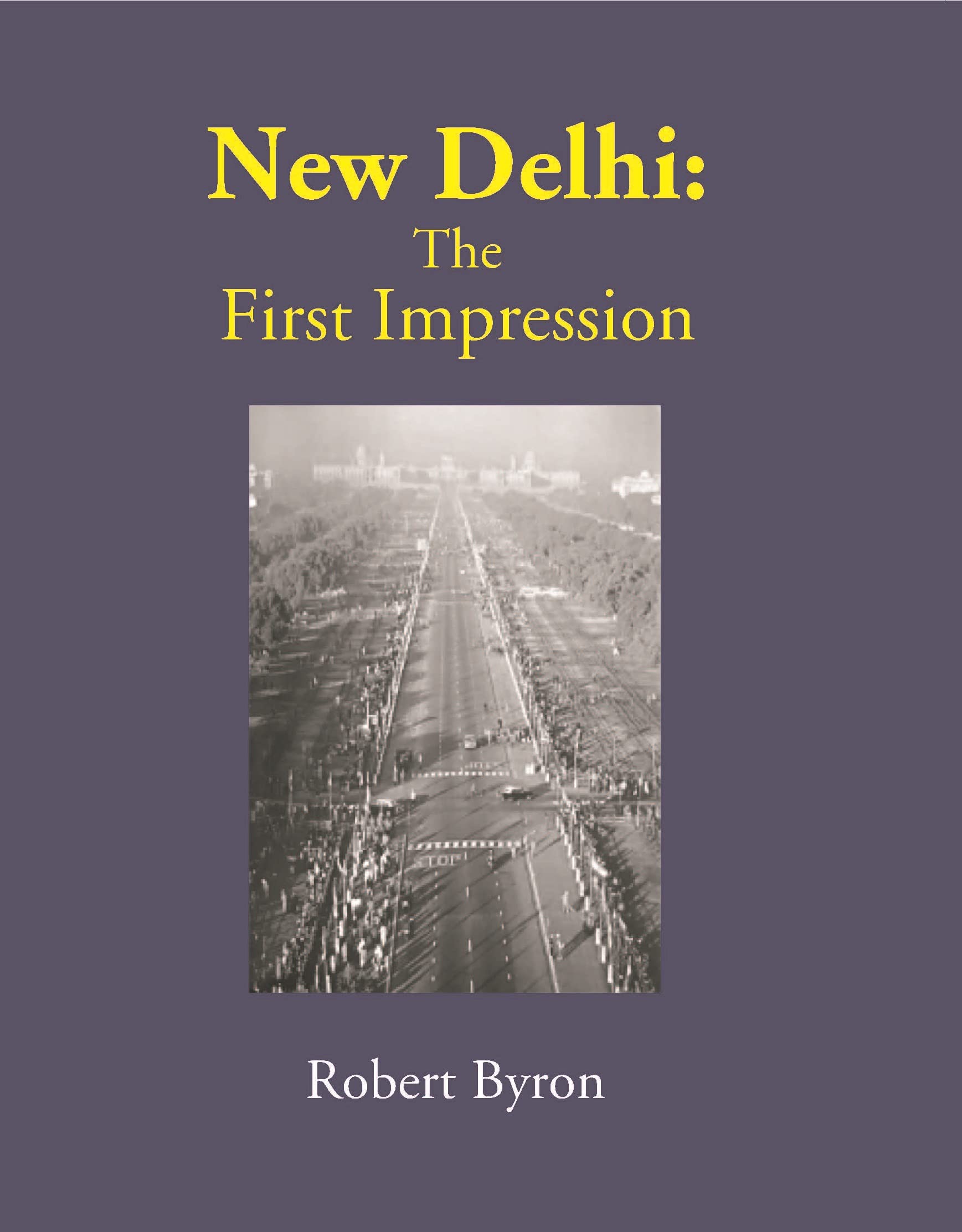 New Delhi: The First Impression by Robert Byron | Goodreads