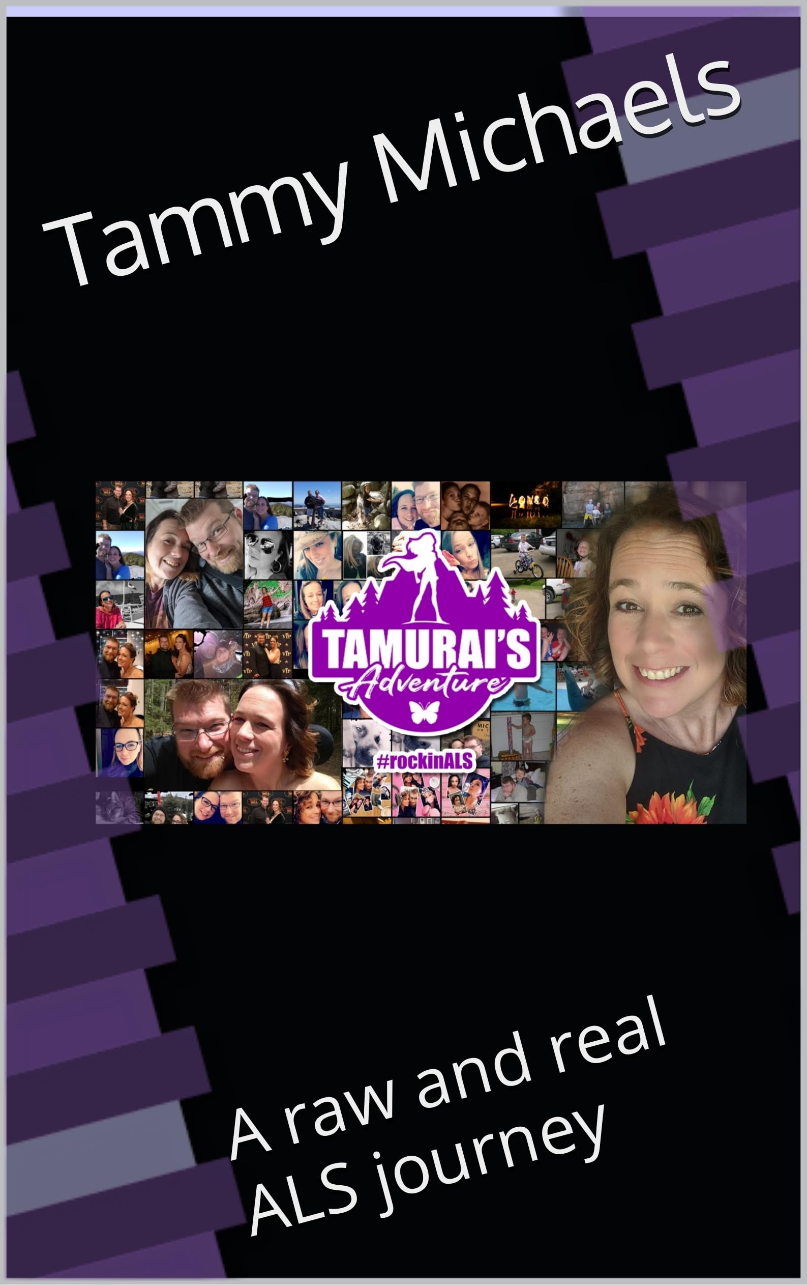 Tamurai's Adventure : A raw and real ALS journey by Tammy Michaels ...