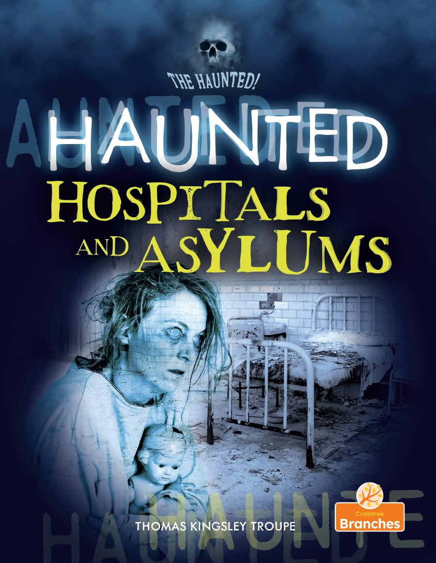 Haunted Hospitals and Asylums by Thomas Kingsley Troupe | Goodreads