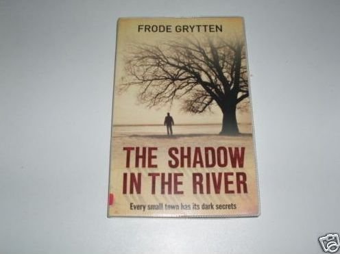 Shadow In the River by Frode Grytten | Goodreads