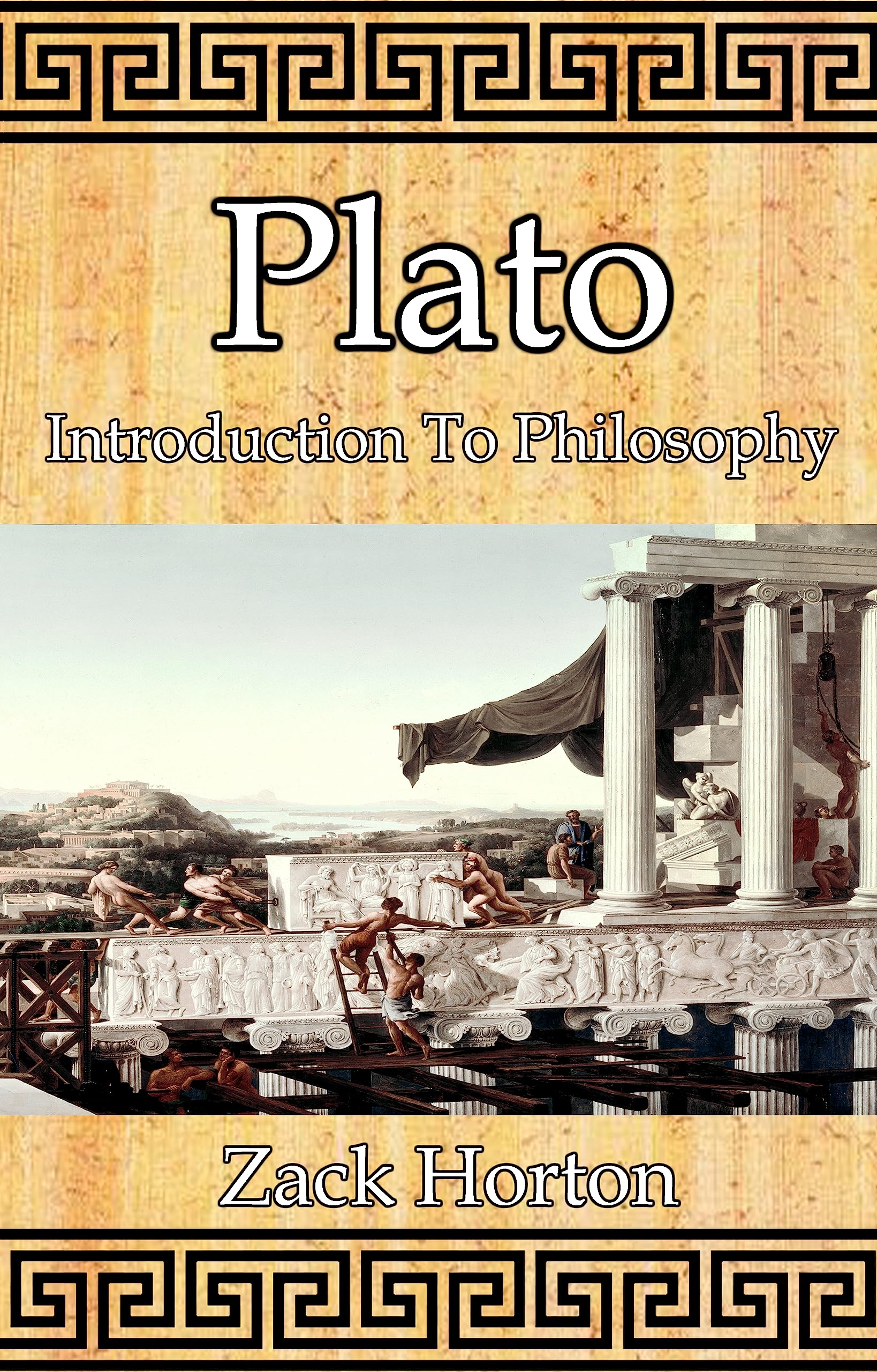 Plato: Introduction to the Philosophy of Plato by Zack Horton | Goodreads