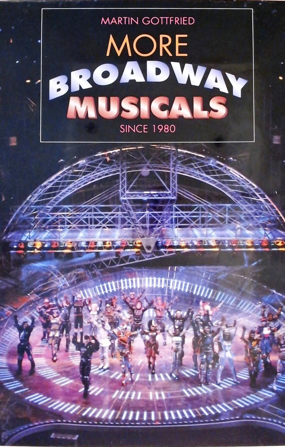 More Broadway Musicals: Since 1980 by Martin Gottfried | Goodreads