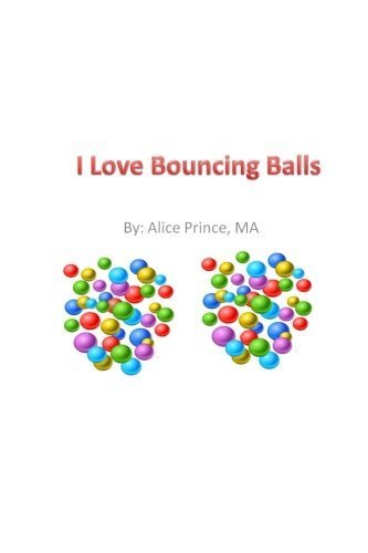 I Love Bouncing Balls by Alice M Prince (2012-09-05) by Alice Prince ...