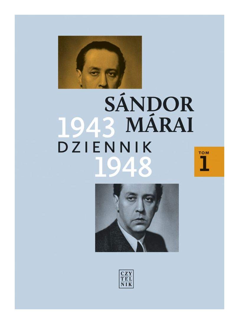 Dziennik 1943-1948. Tom 1, wydanie 3 by Sándor Márai | Goodreads
