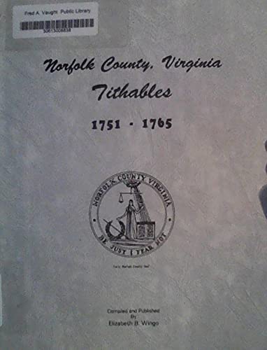 Norfolk County, Virginia Tithables 1751-1765 by Elizabeth B. Wingo ...