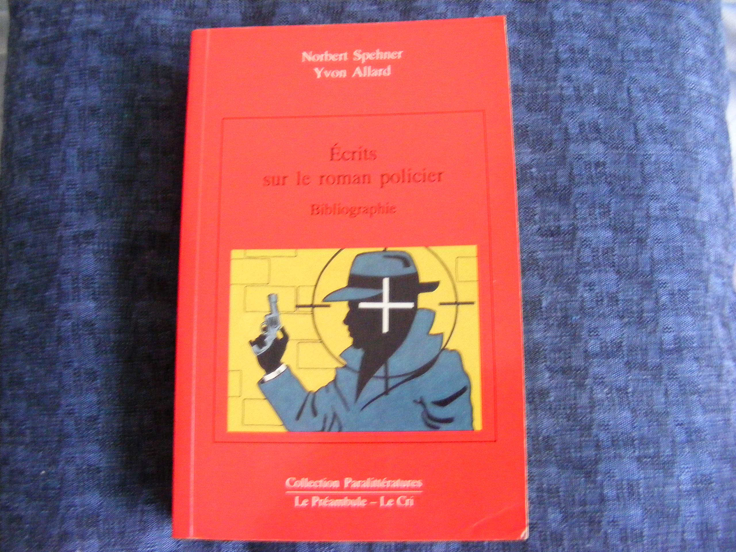 Écrits sur le roman policier: bibliographie analytique et critique des ...