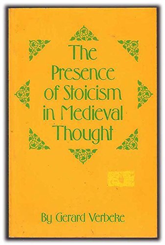 Presence of Stoicism in Medieval Thought by Gerard Verbeke | Goodreads