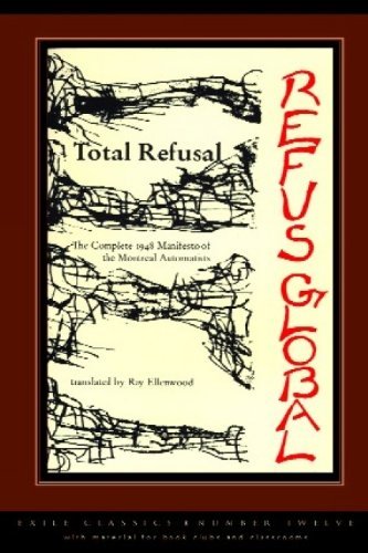 Total Refusal, Refus Global: The Manifesto of the Montreal Automatists ...