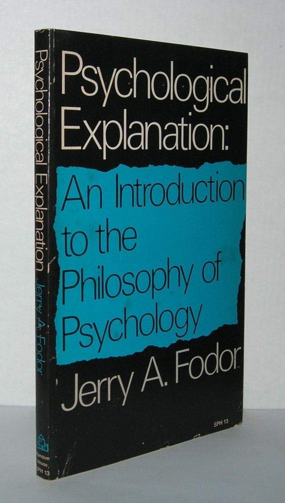 Psychological Explanation; An Introduction to the Philosophy of ...