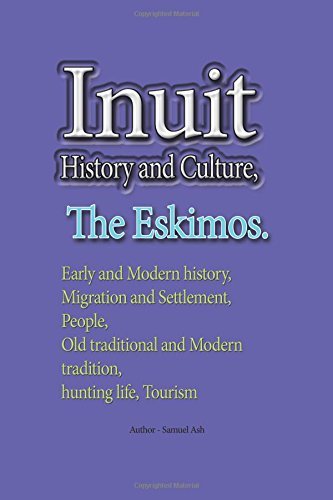 Inuit History and Culture, The Eskimos: Early and Modern history ...