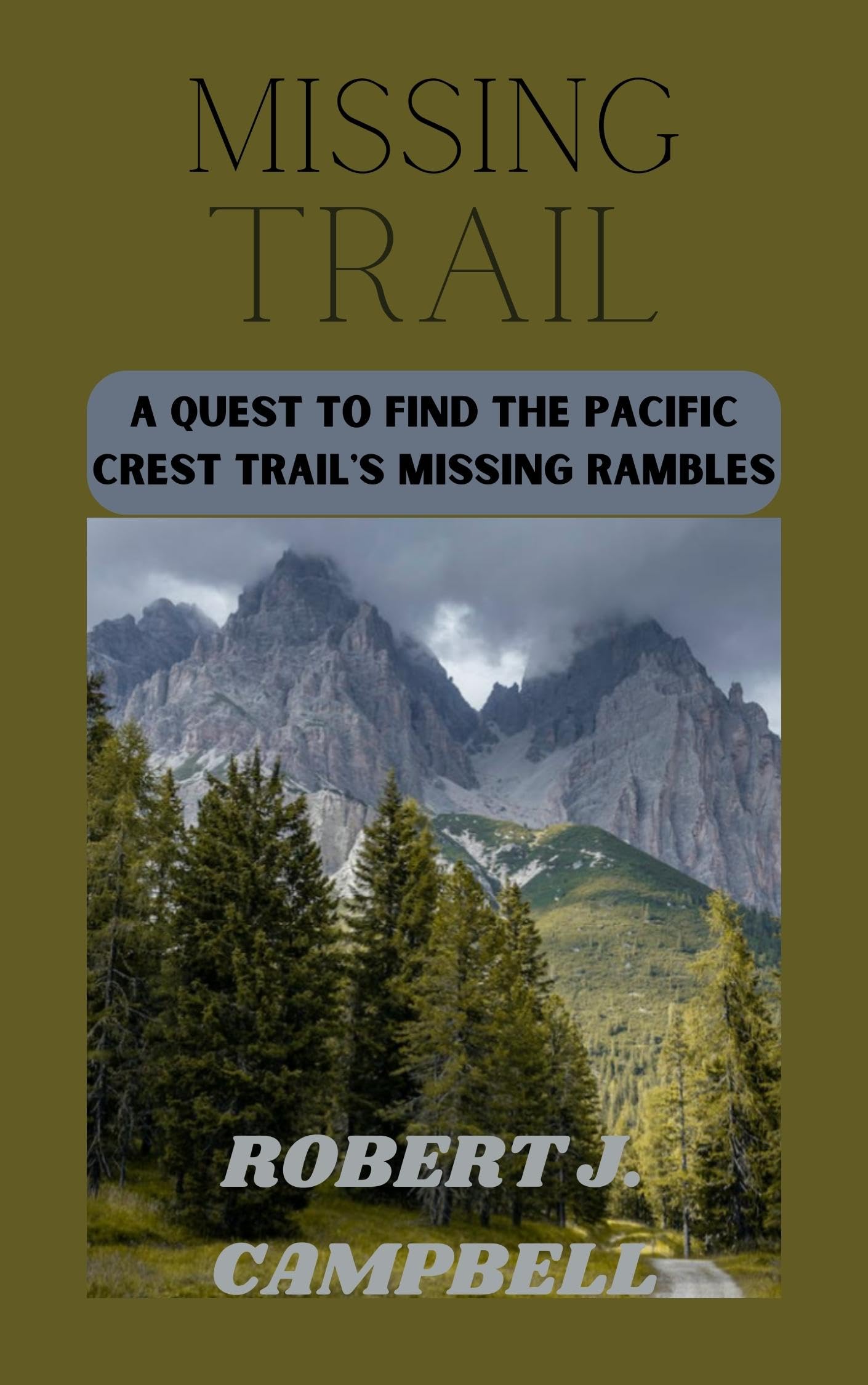 Missing Trail: A quest to find the Pacific Crest Trail's missing ...