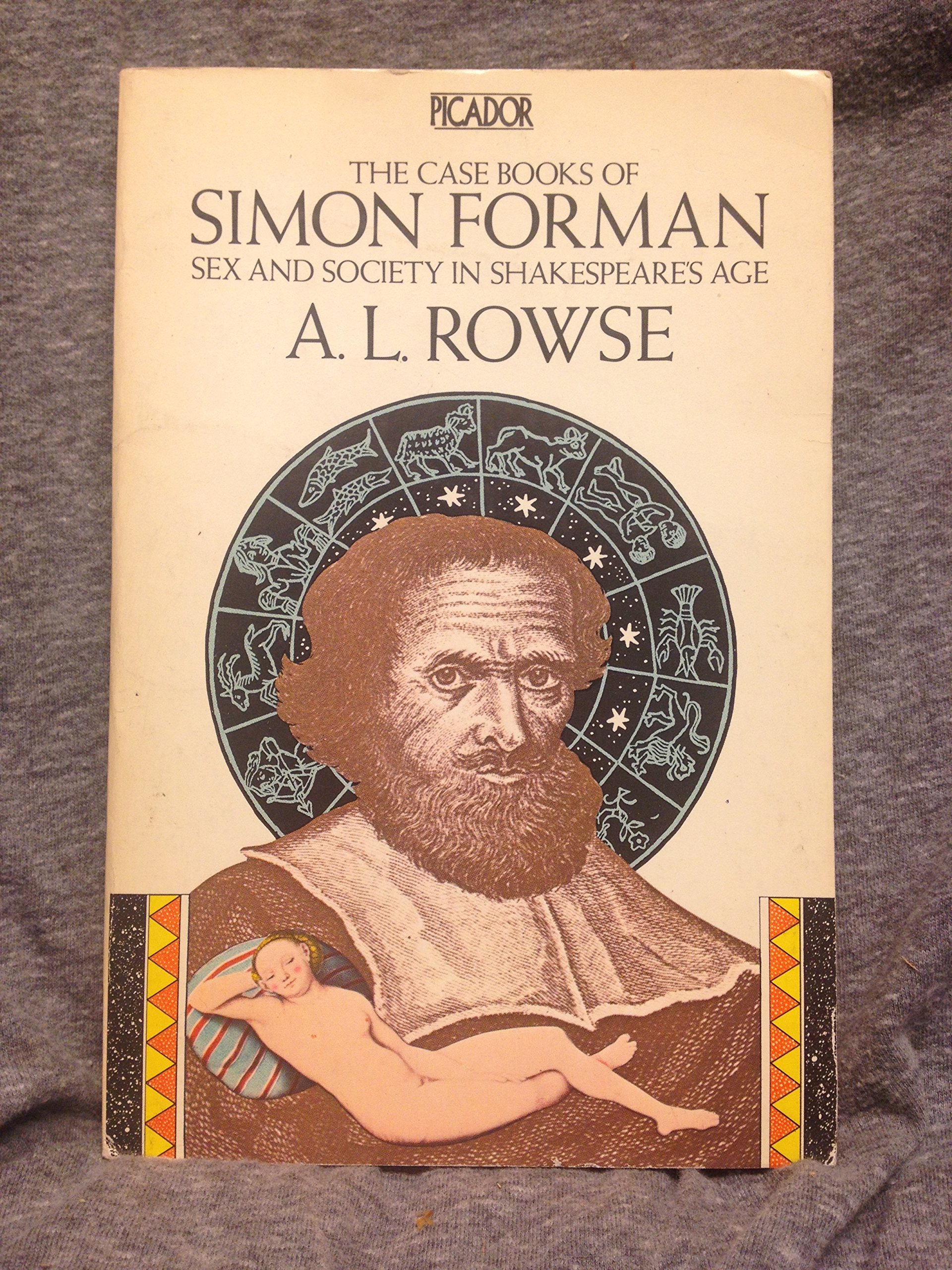 The Case Books of Simon Forman: Sex and Society in Shakespeare's Age by ...