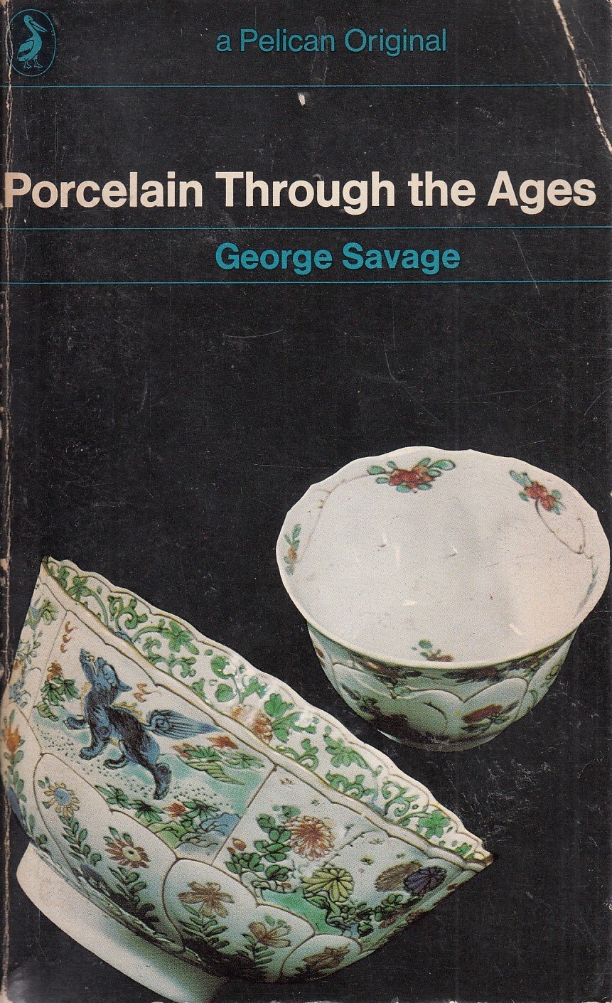 Porcelain Through the Ages by George Savage | Goodreads