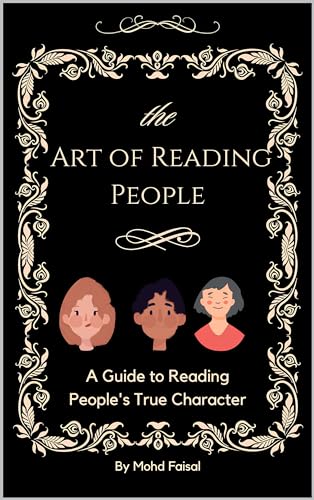 The Art of Reading People: A Guide to Reading People's True Character ...