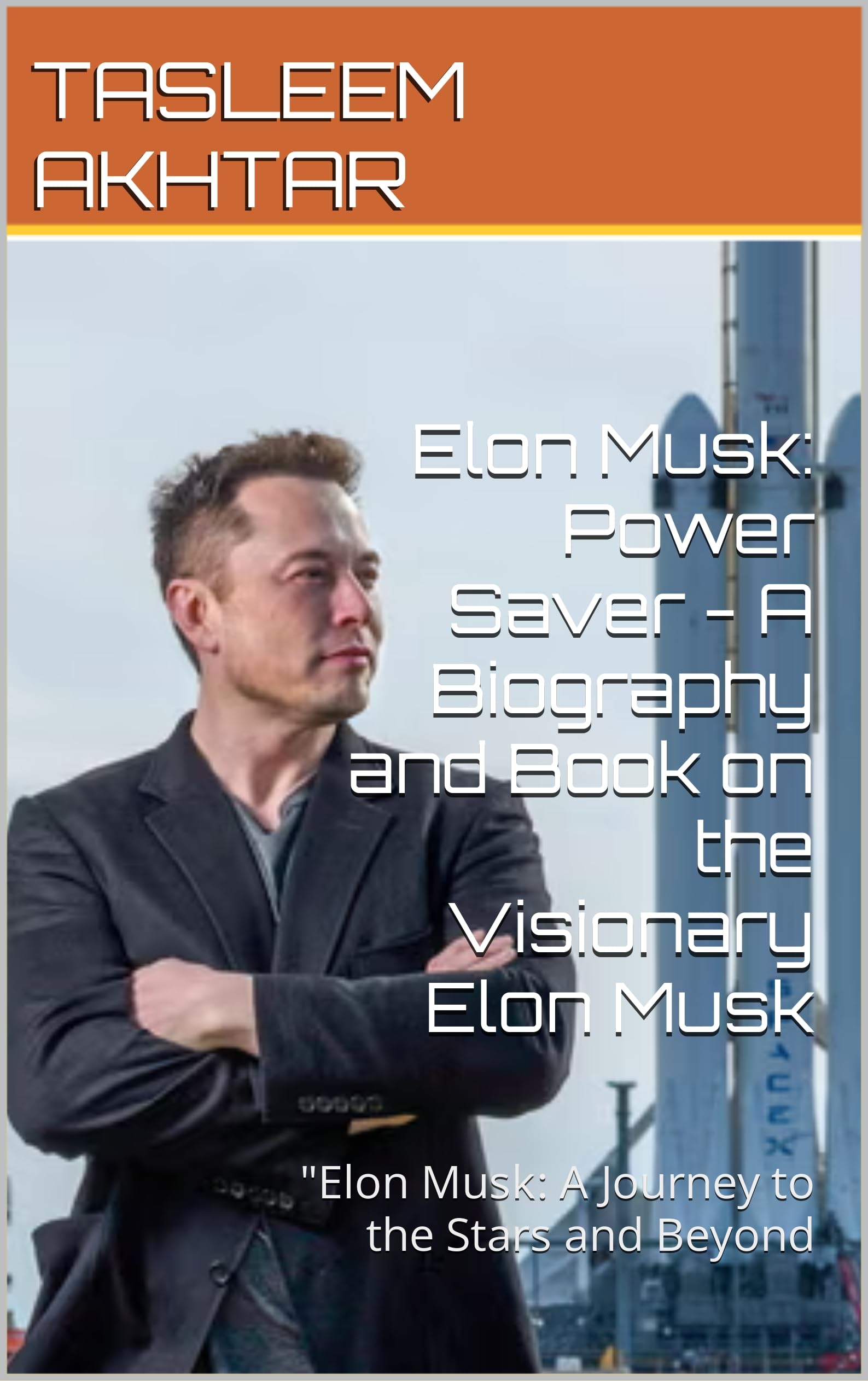 Elon Musk: Power Saver - A Biography and Book on the Visionary Elon ...