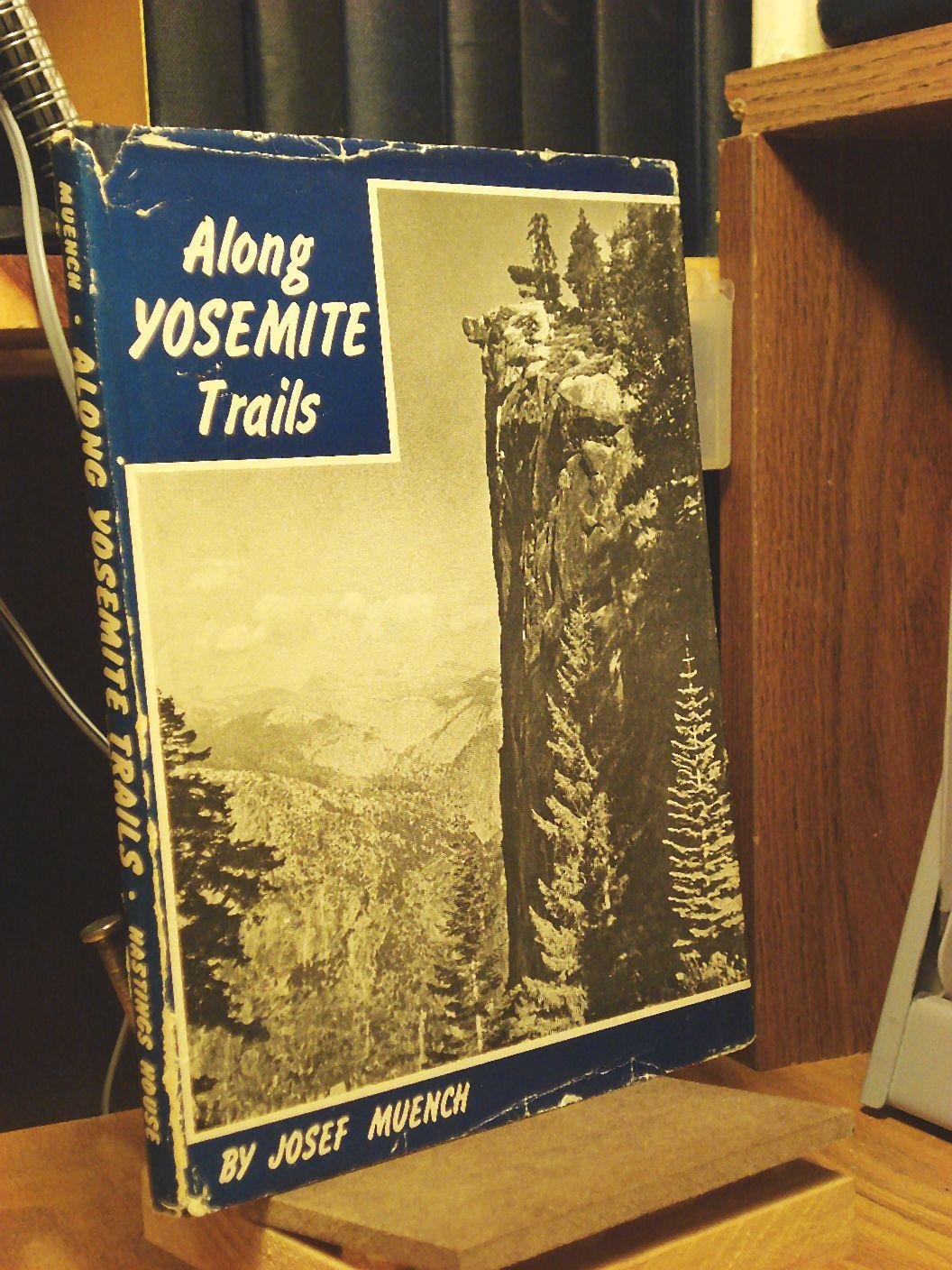Along the Yosemite Trails by Josef Muench | Goodreads