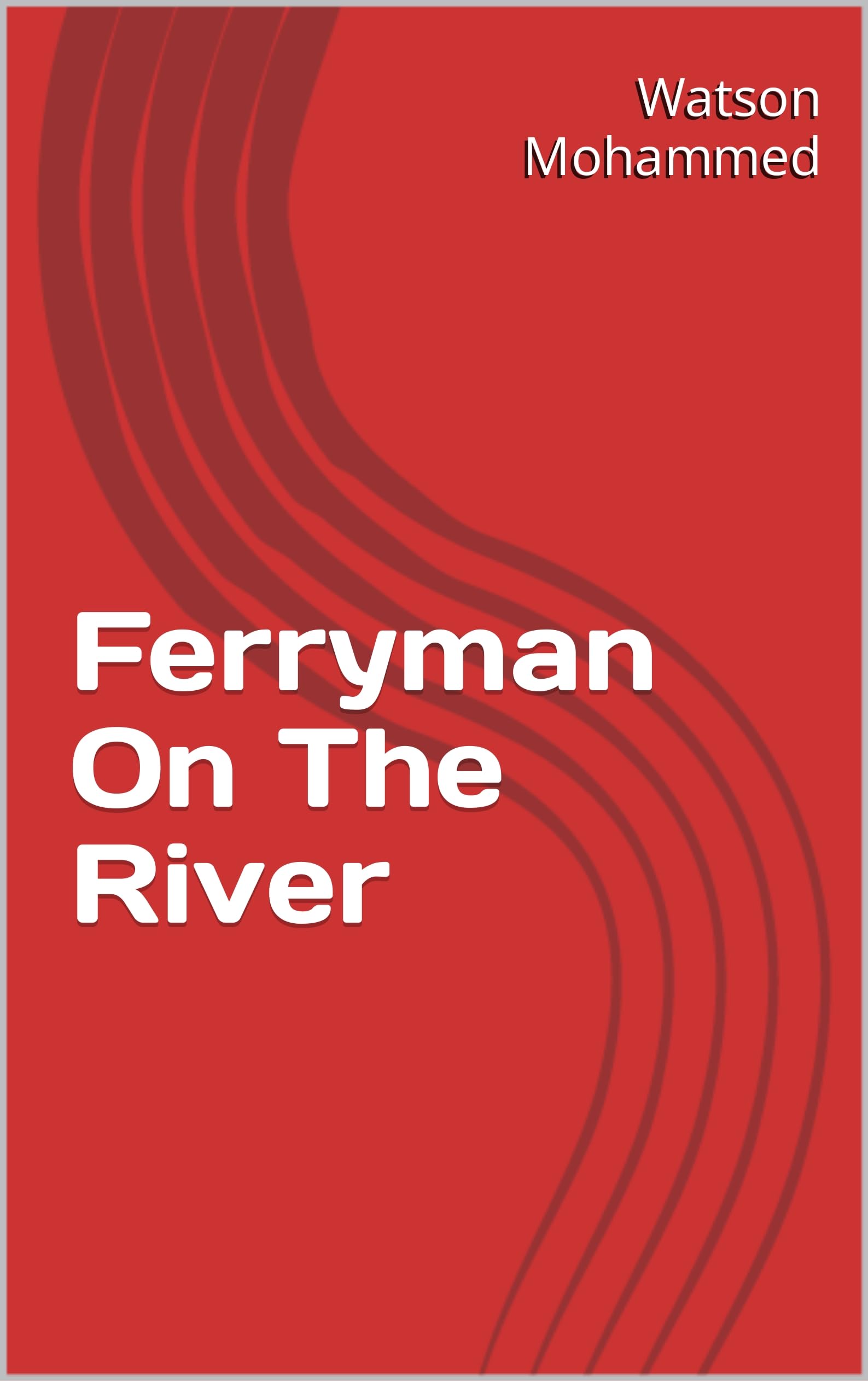 Ferryman On The River by Watson Mohammed | Goodreads