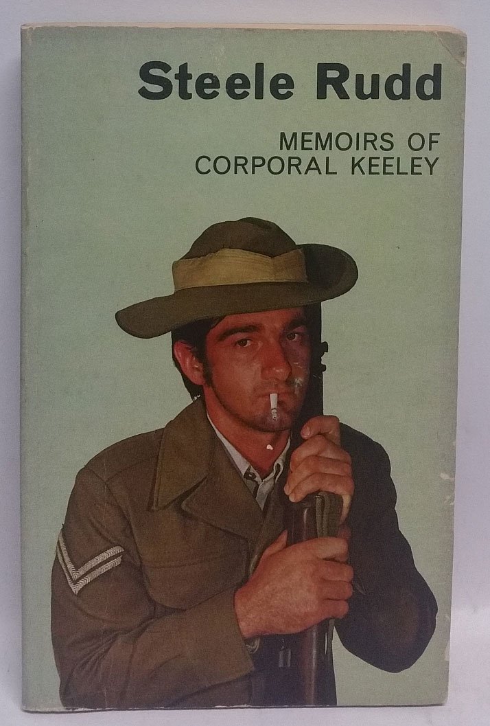 Memoirs of Corporal Keeley by Steele Rudd | Goodreads