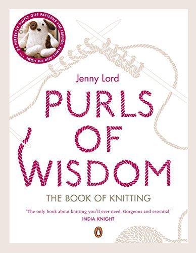 Purls of Wisdom: The Book of Knitting by Jenny Lord by Jenny Lord ...