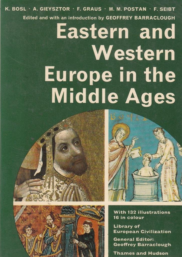 Eastern and Western Europe in the Middle Ages by Bosl. F. Graus. F ...