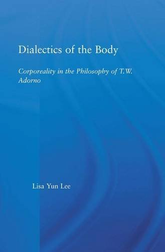 Dialectics of the Body: Corporeality in the Philosophy of Theodor ...