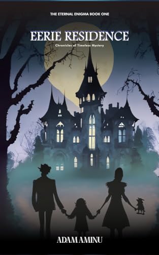 Eerie Residence: The Eternal Enigma Book 1 by Adam Aminu | Goodreads