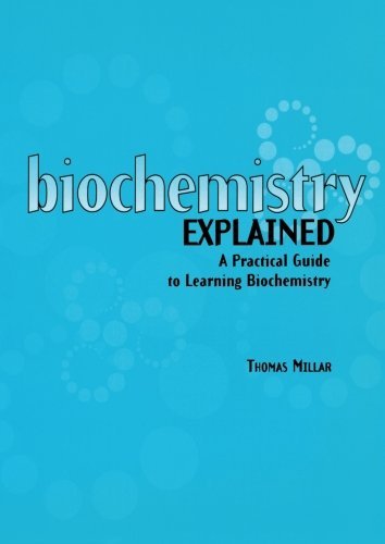 Biochemistry Explained: A Practical Guide to Learning Biochemistry by ...