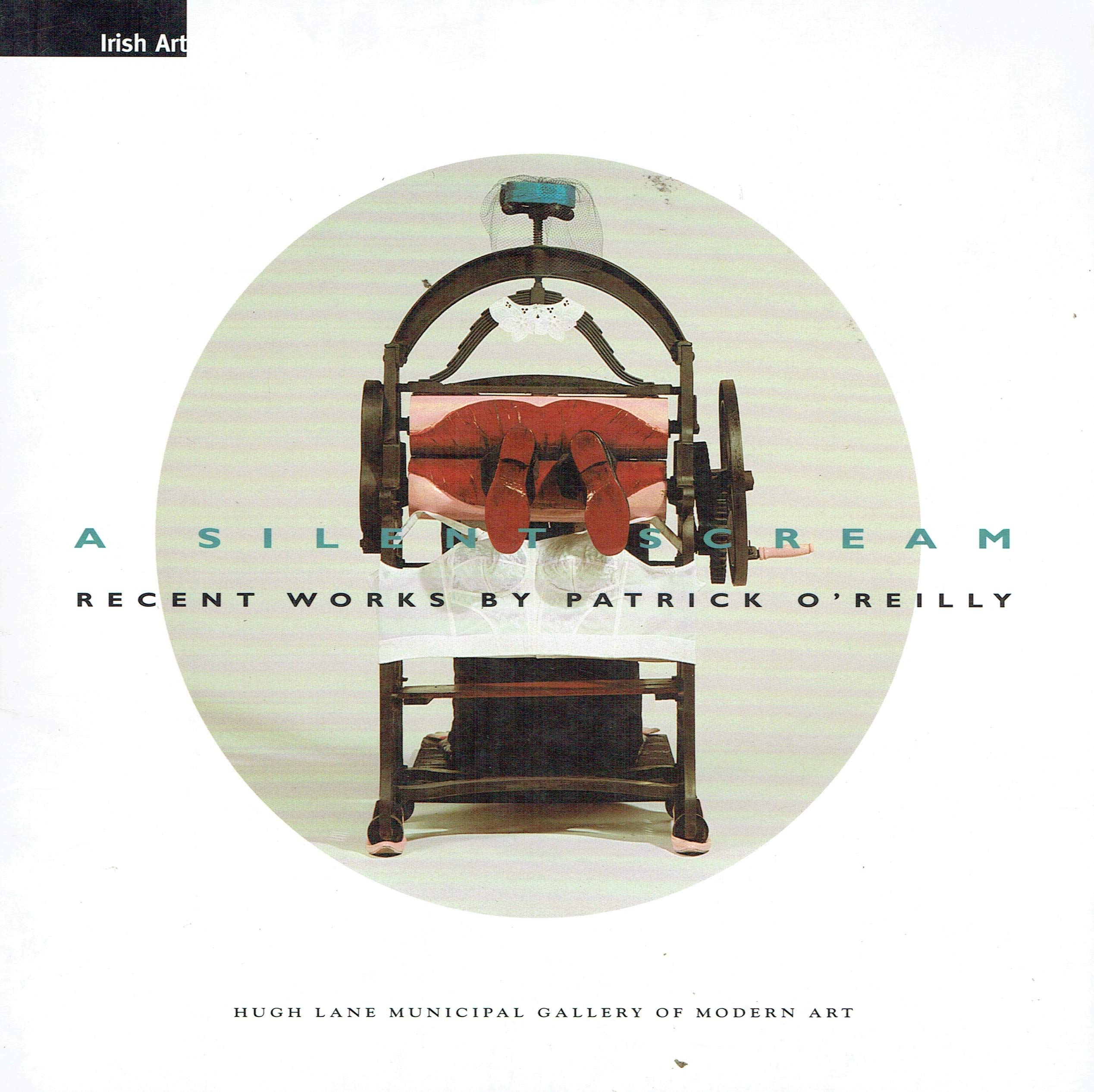 Silent Scream: Recent Works by Patrick O'Reilly by unknown author ...