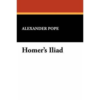 Homer's Iliad [ HOMER'S ILIAD ] By Pope, Alexander ( Author )Feb-15 ...