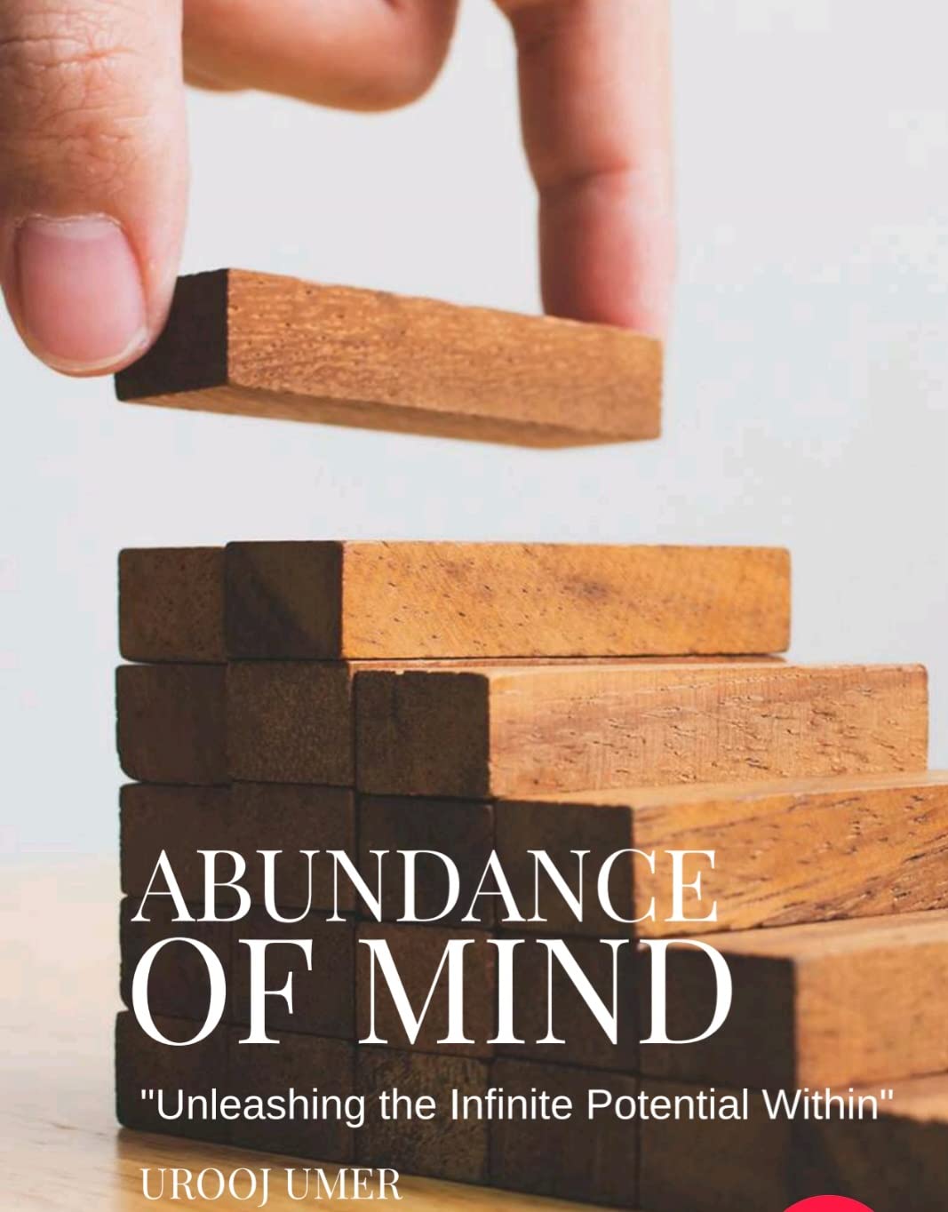 THE ABUNDANCE OF MIND: MIND CHANING by UROOJ UMER | Goodreads