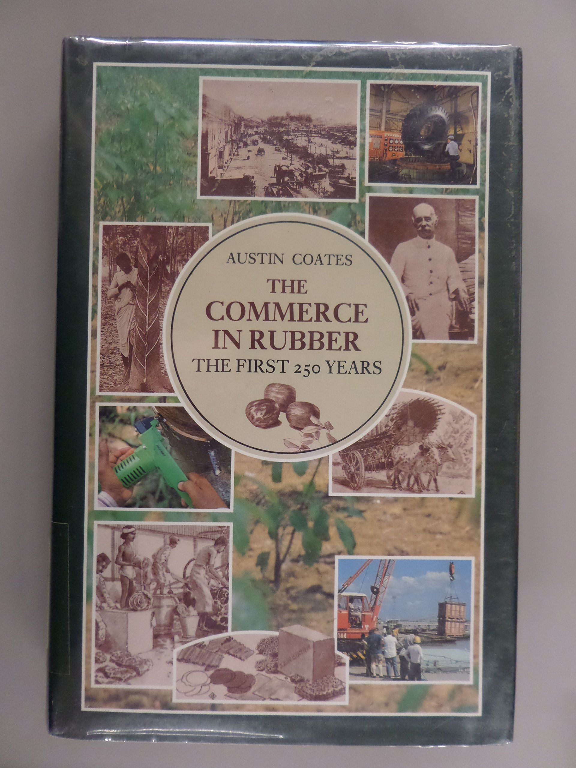 The Commerce in Rubber: The First 250 Years by Austin Coates | Goodreads