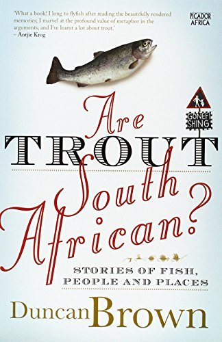 Are Trout South African?: Stories of Fish, People and Places by Duncan Brown by Duncan Brown ...