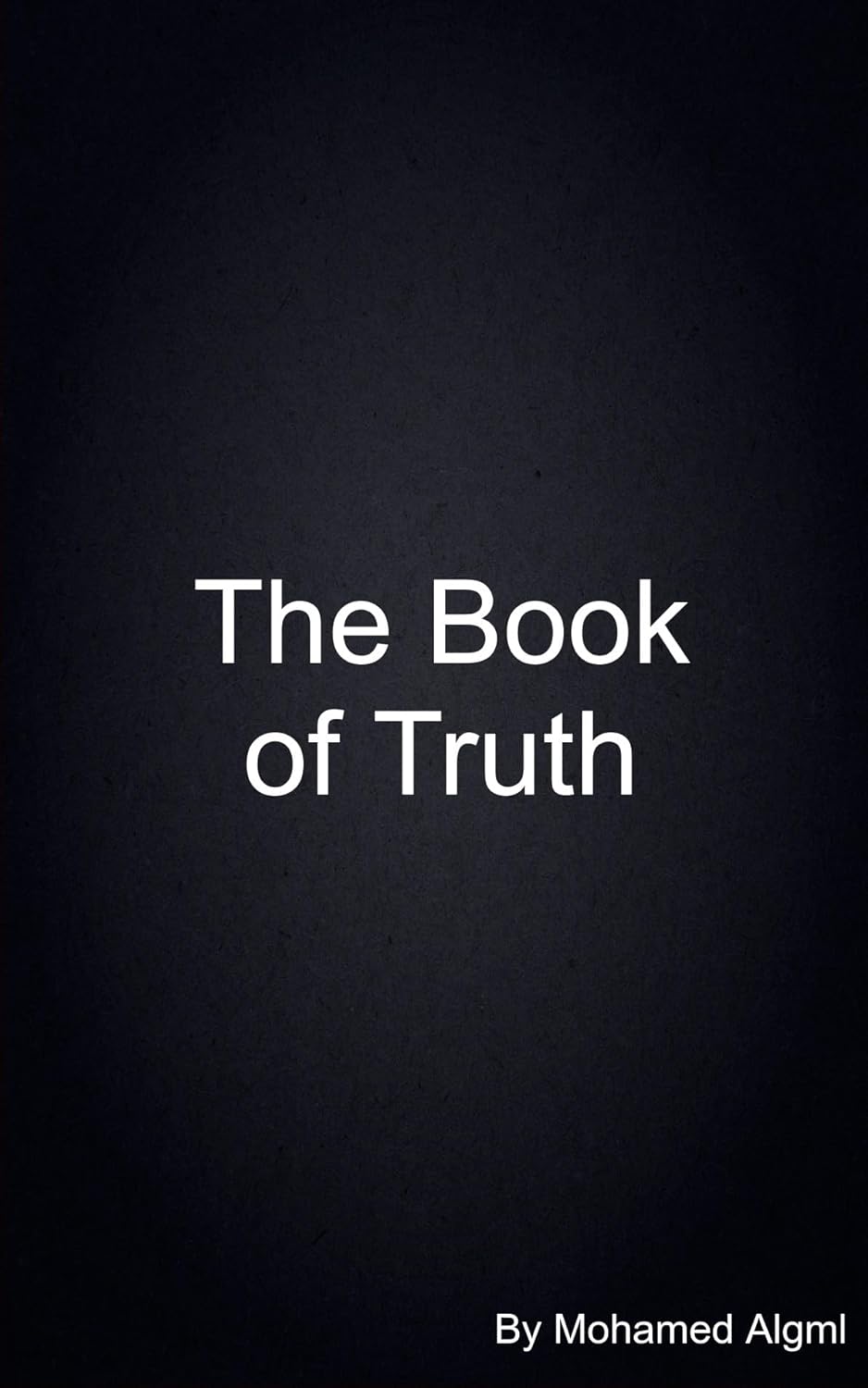 The Book of Truth by Mohamed Algml | Goodreads