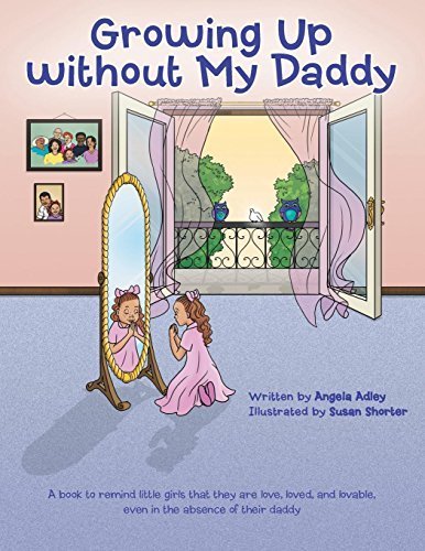 Growing Up without My Daddy by Angela Adley by Angela Adley | Goodreads