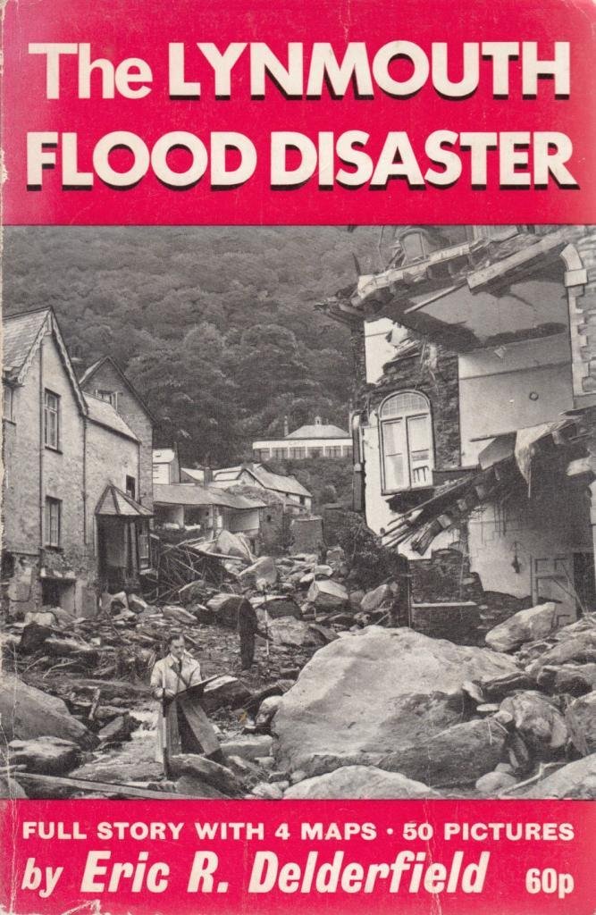 The Lynmouth Flood Disaster. Full Story With 4 Maps - 50 Pictures by ...